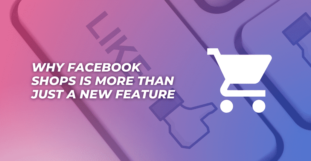 Why Facebook Shops is more than just a new feature | Maverrik