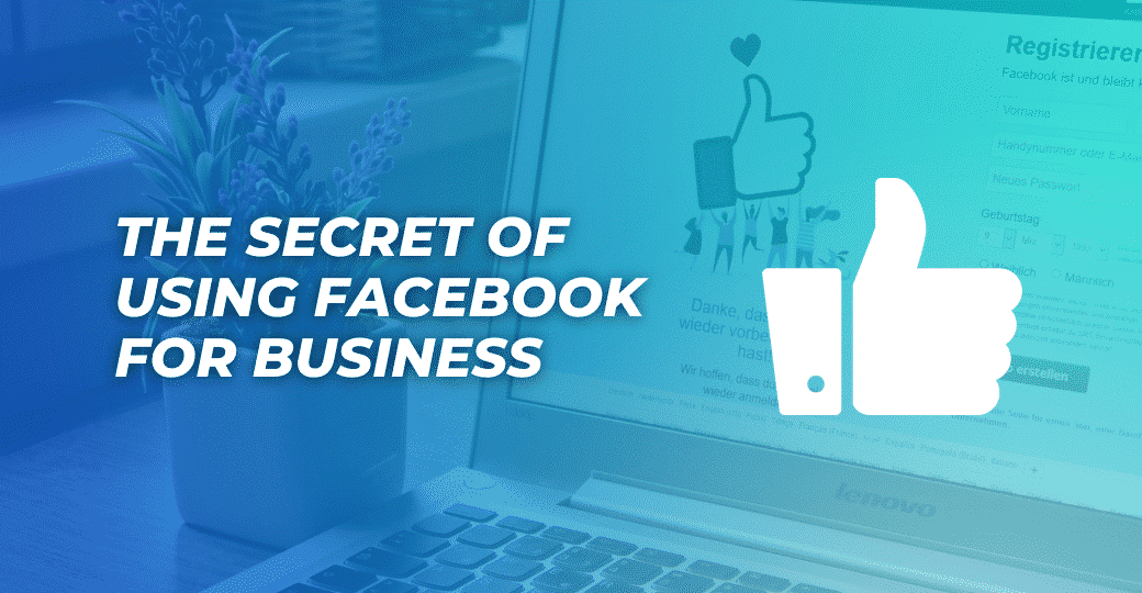 The Secret of Using Facebook For Business | Maverrik