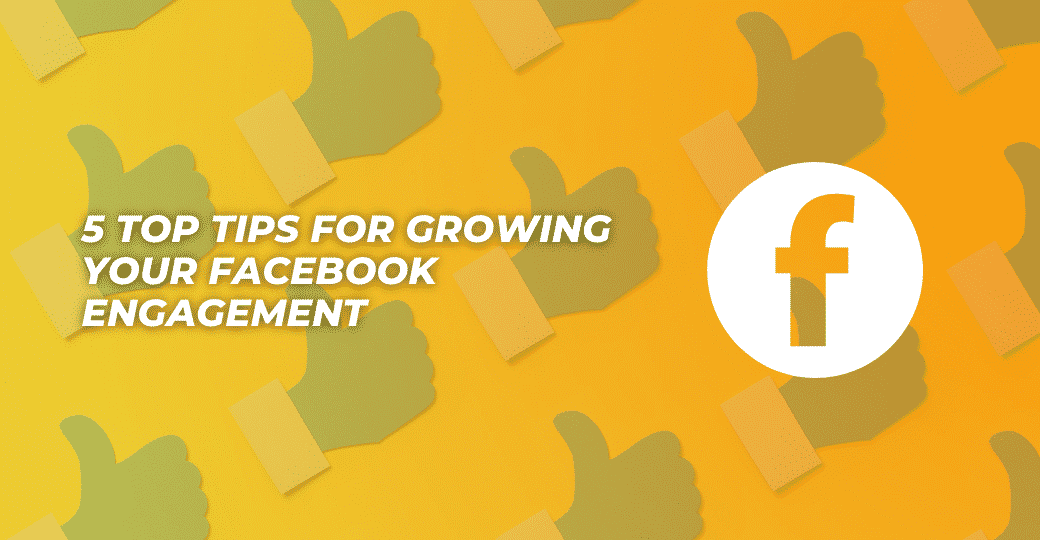 5 Top Tips for Growing Your Facebook Engagement | Maverrik