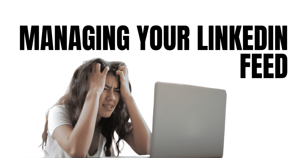 Managing Your LinkedIn Feed | Maverrik | LinkedIn Training Managing Your LinkedIn Feed | Maverrik | LinkedIn Training