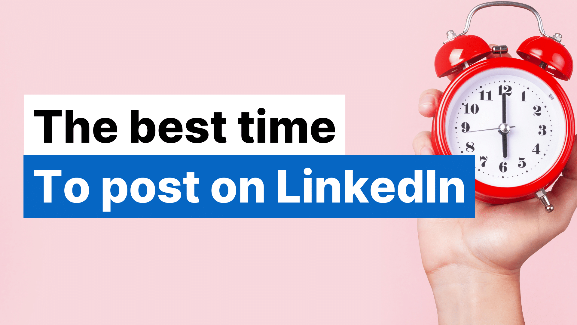 The Best Time To Post On Linkedin For Maximum Engagement