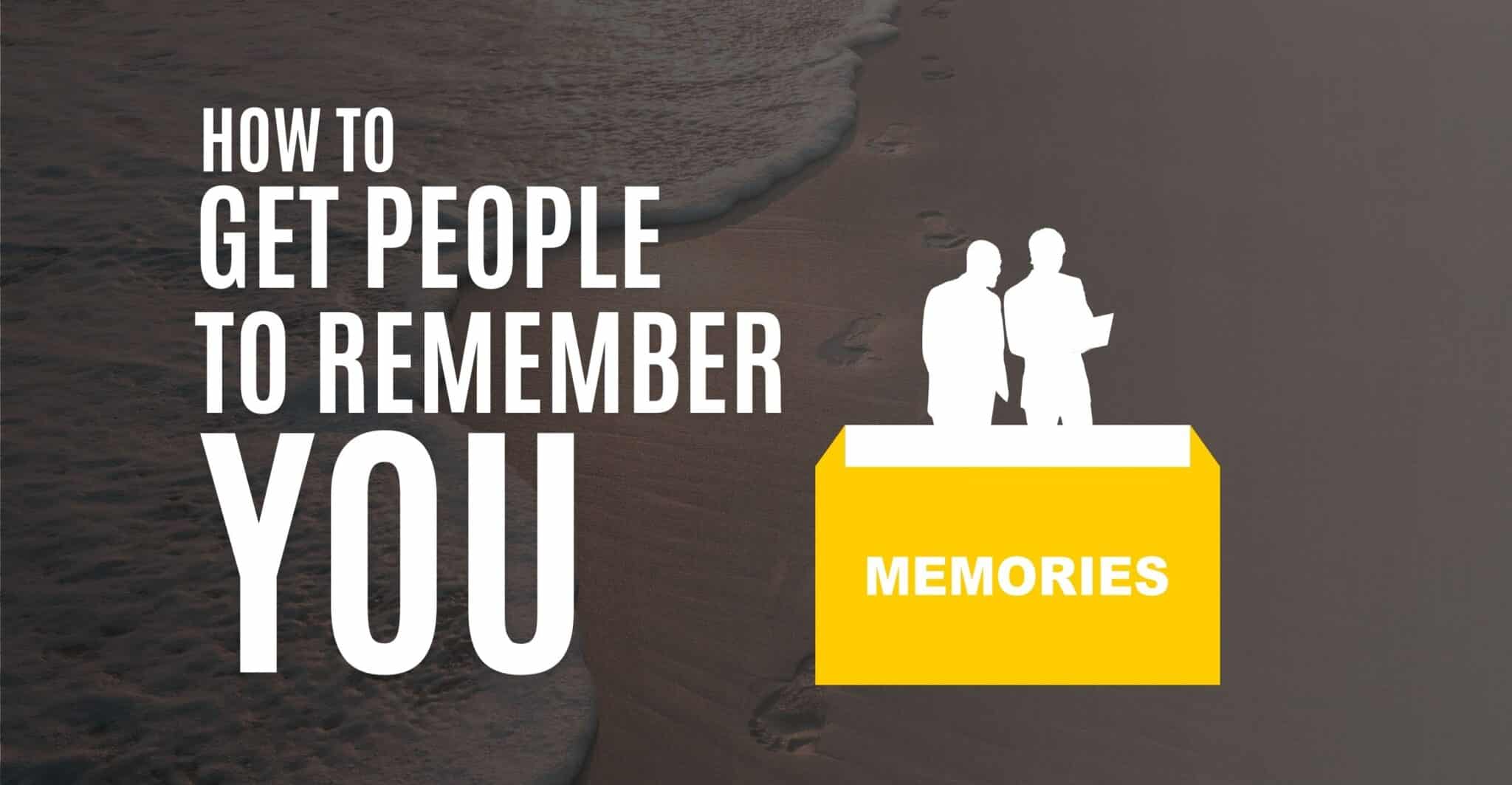 How to Get People to Remember You | Maverrik