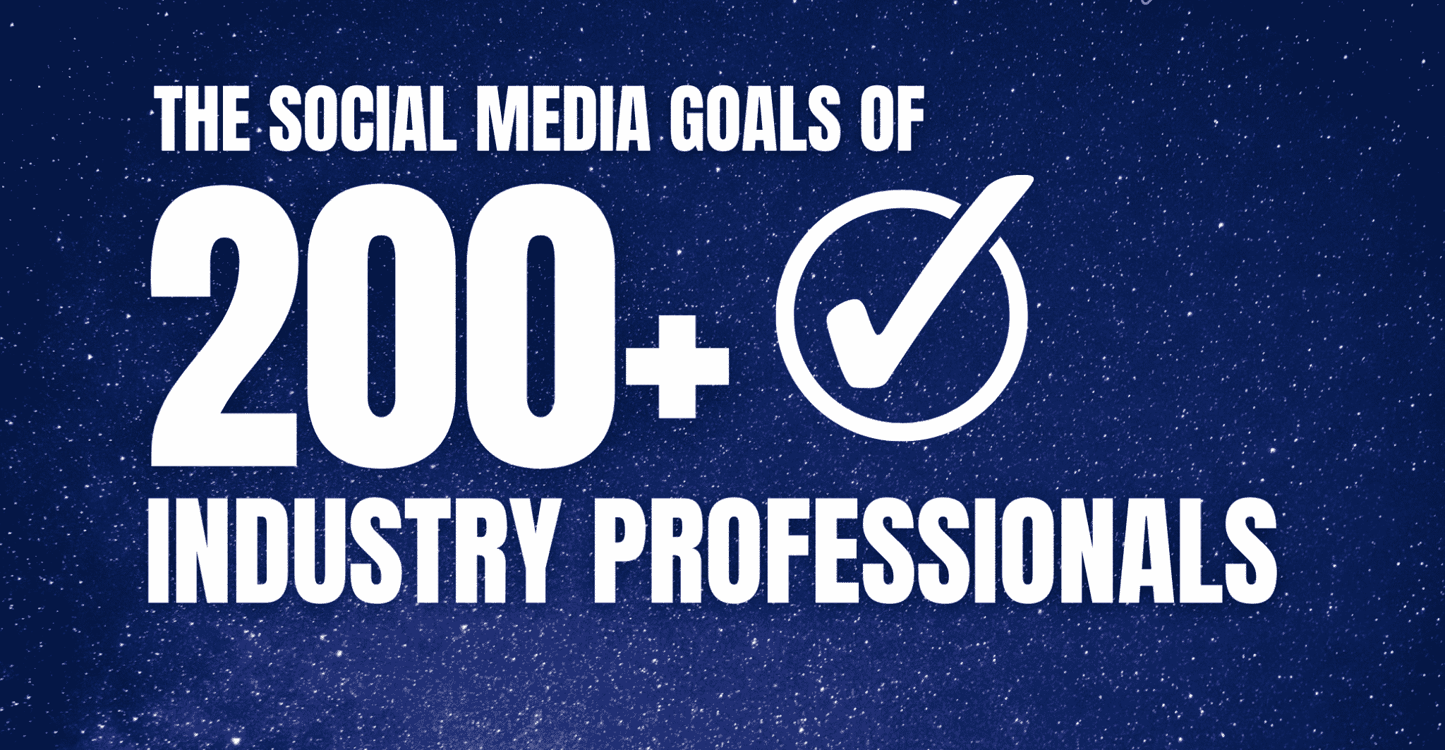 The Social Media Goals of 200+ Industry Professionals | Maverrik