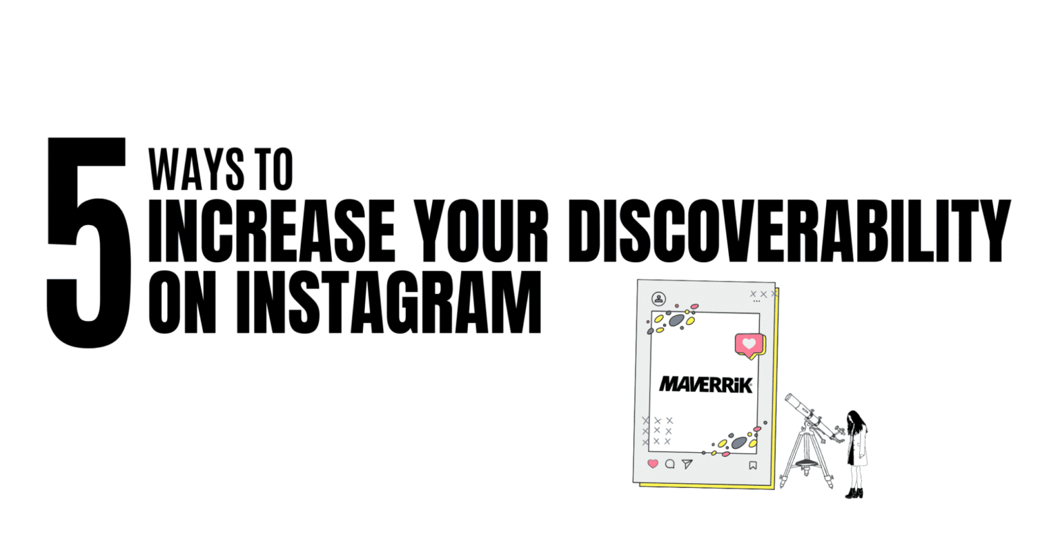 5 Ways to Increase Your Discoverability on Instagram | Maverrik