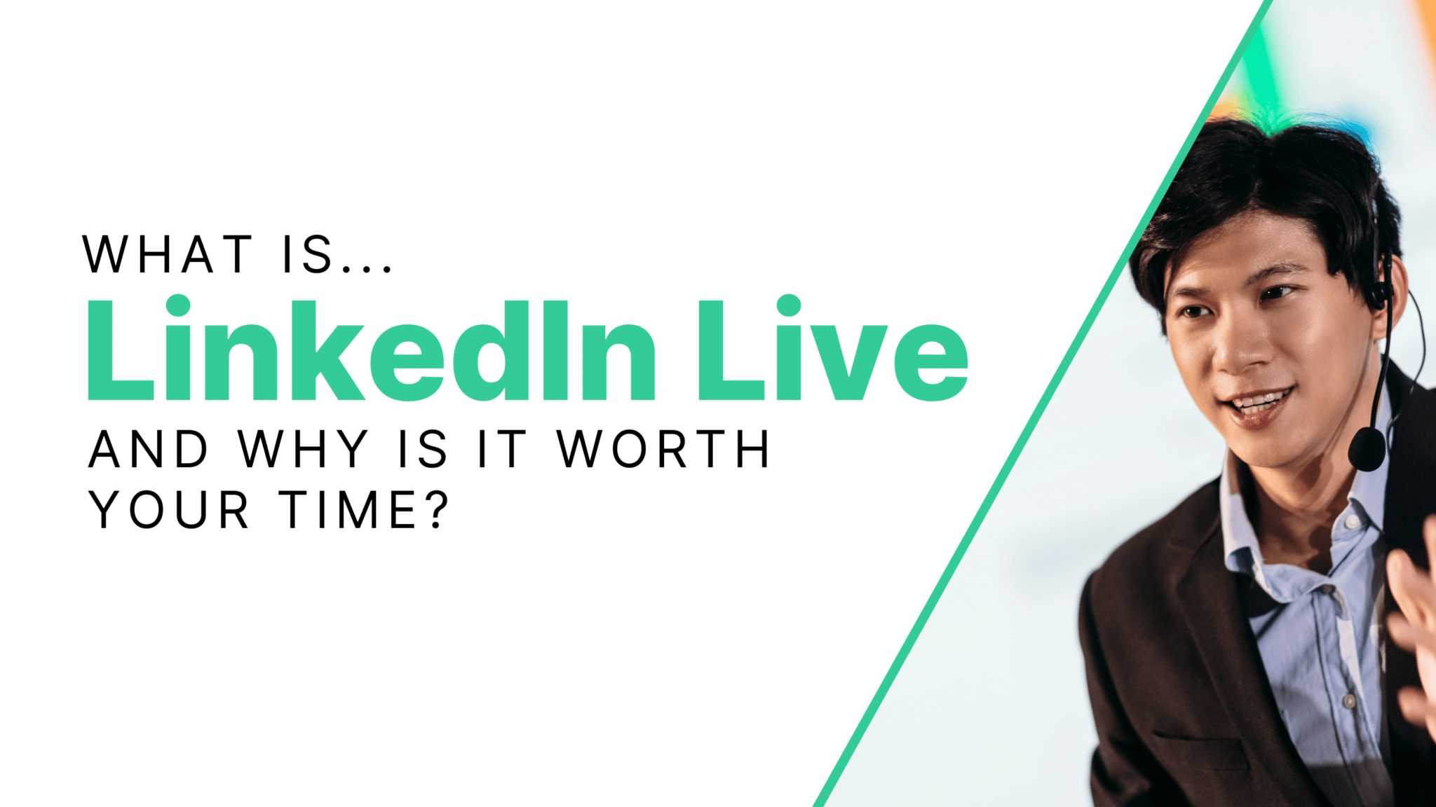 What Is LinkedIn Live And Why Is It Worth Your Time? | Maverrik