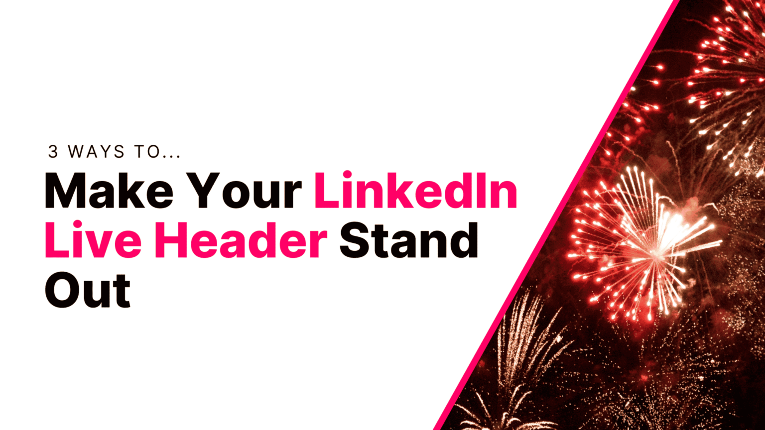 3 Ways to Make Your LinkedIn Live Event Header Stand Out