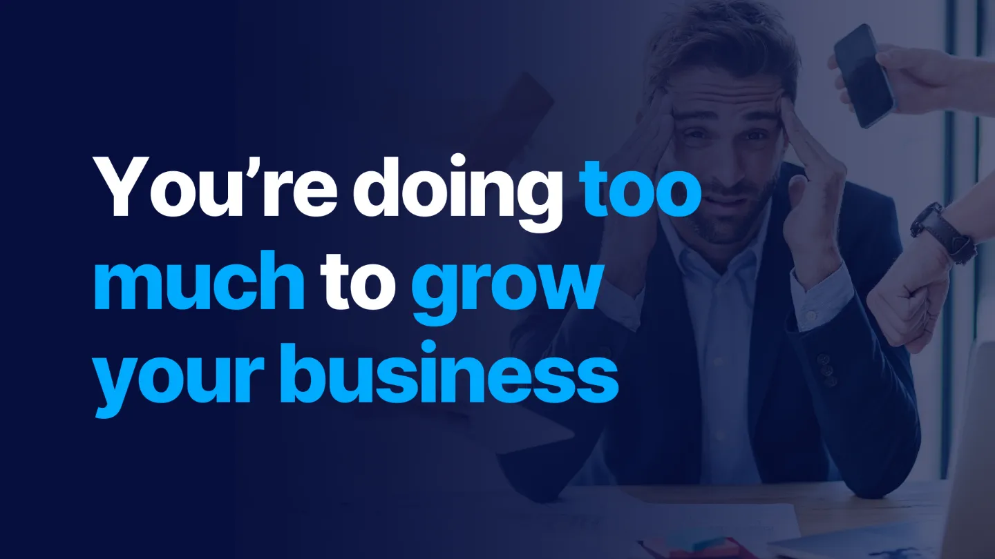 You’re doing too much to grow your business | Maverrik